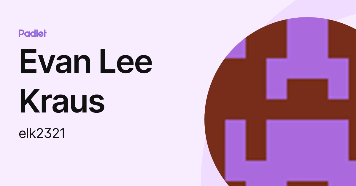 Evan Lee Kraus (elk2321) profile | Padlet