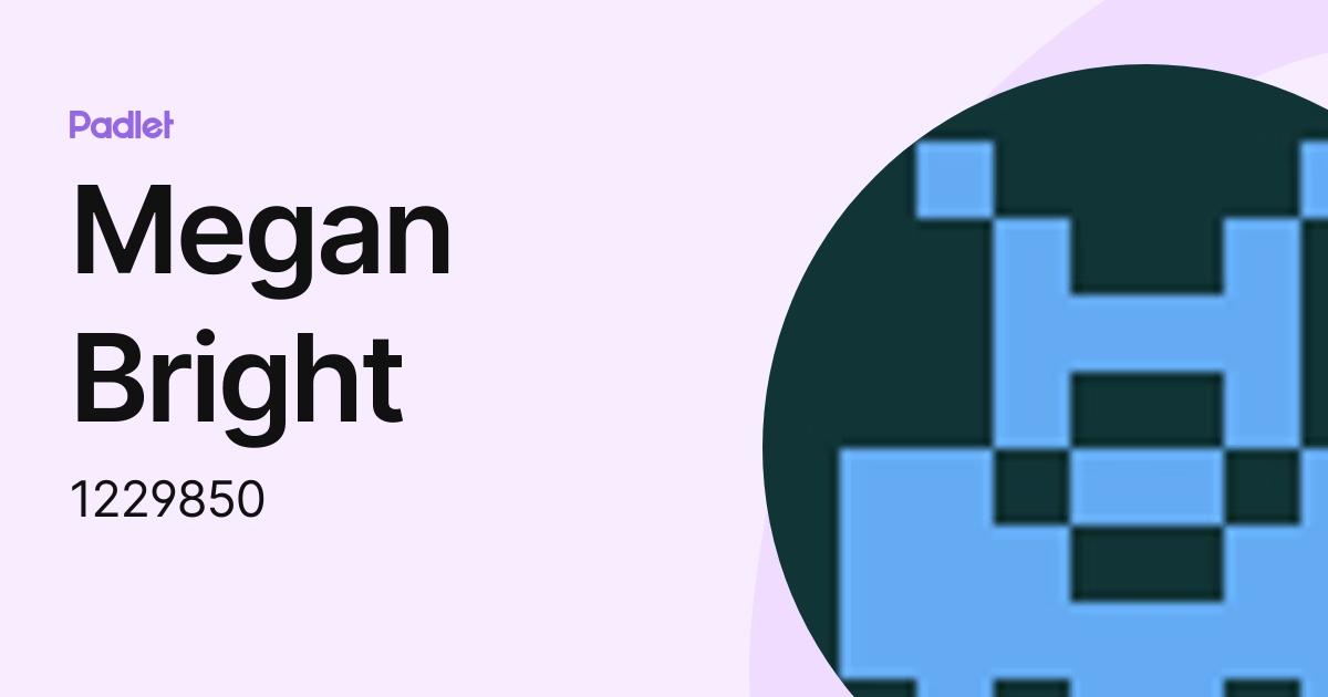 Megan Bright (1229850) profile | Padlet