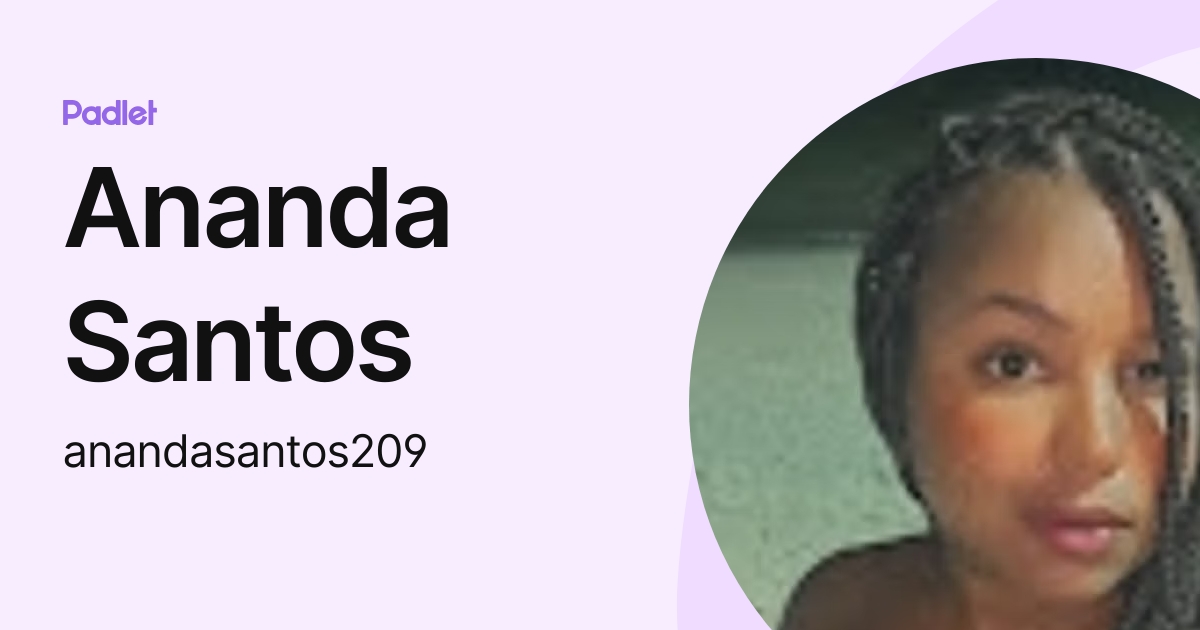 Ananda Santos (anandasantos209) profile | Padlet
