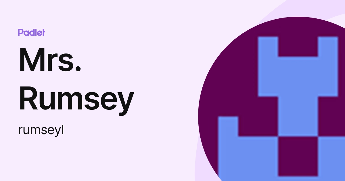 Mrs. Rumsey (rumseyl) profile | Padlet
