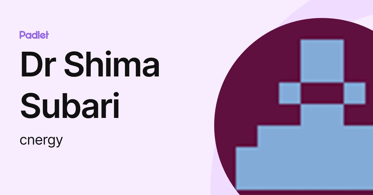 Dr Shima Subari (cnergy) profile | Padlet