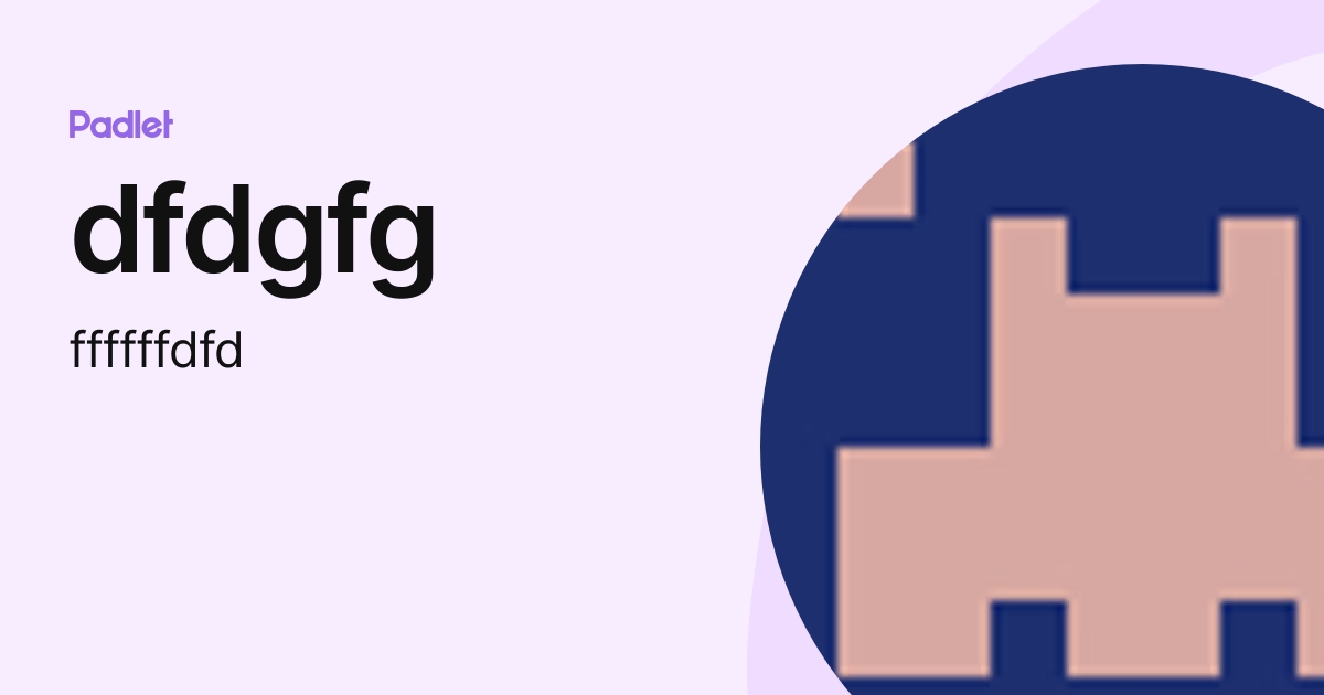 dfdgfg (ffffffdfd) profile | Padlet