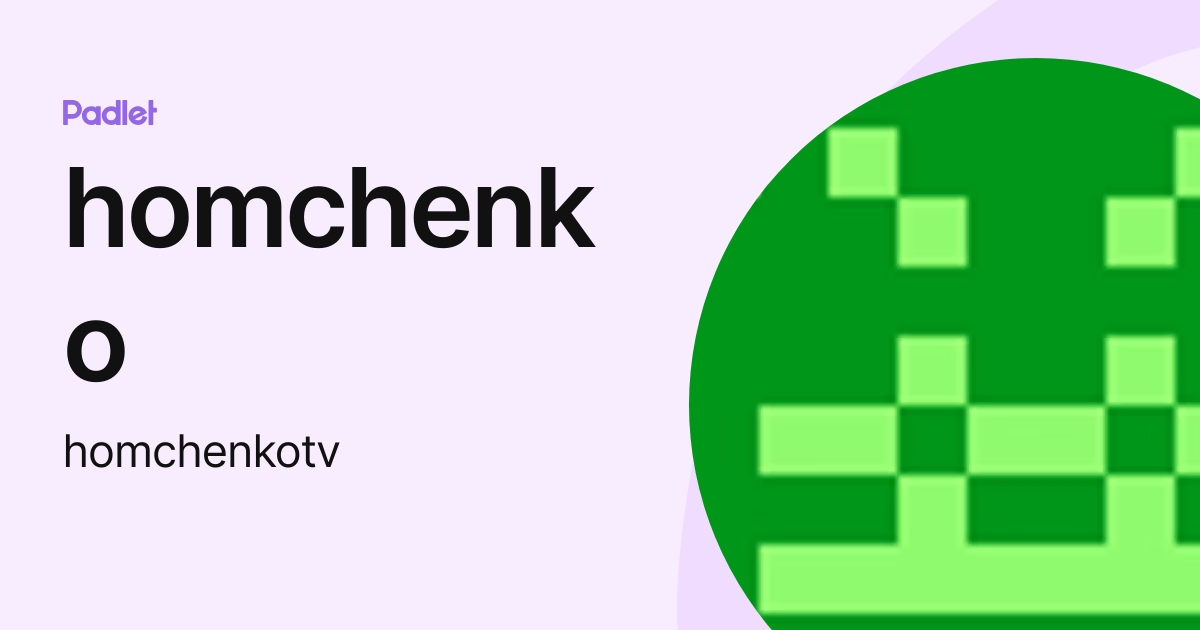 Homchenko Homchenkotv Profile Padlet