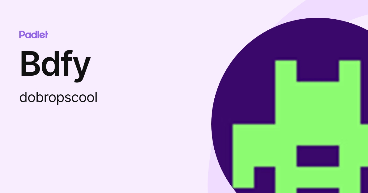 Bdfy (dobropscool) profile | Padlet