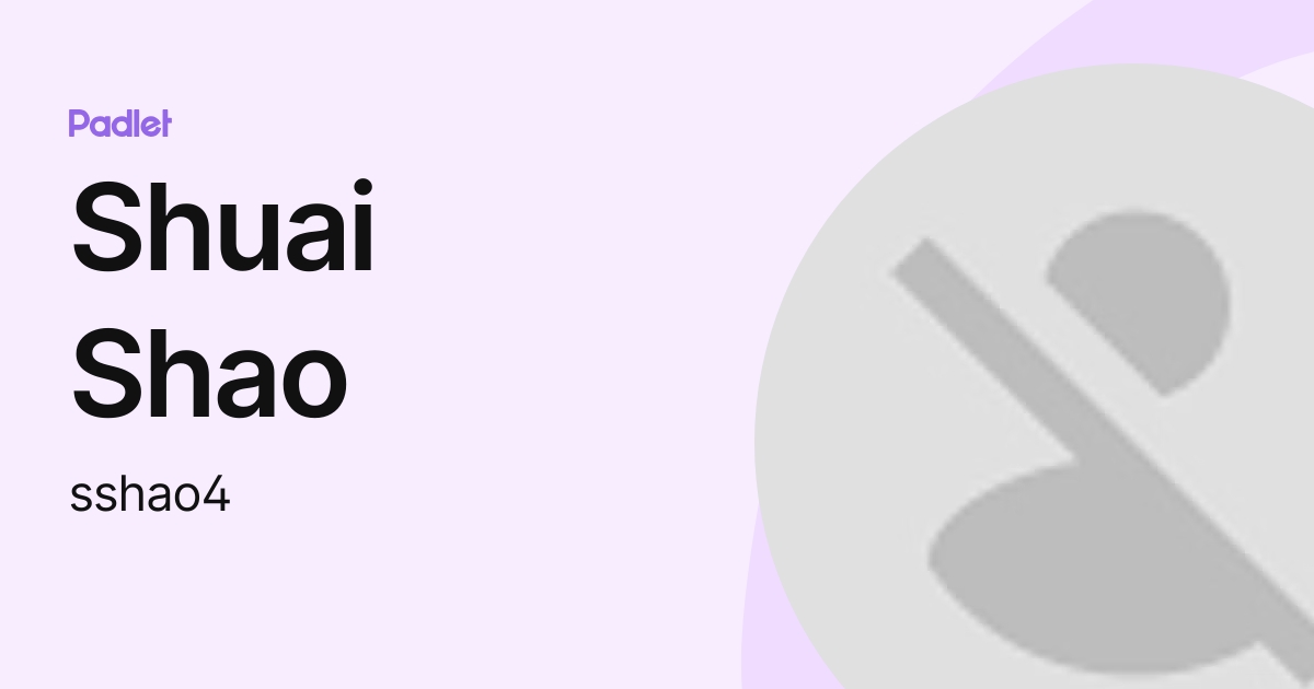 Shuai Shao (sshao4) profile | Padlet