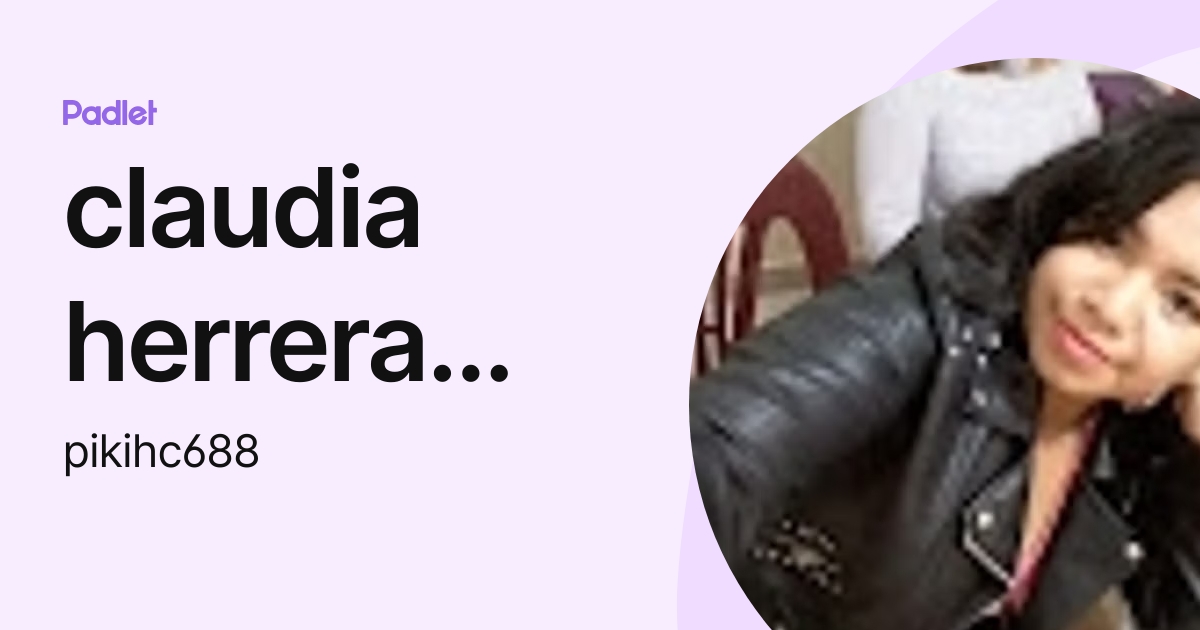 claudia herrera castillo (pikihc688) profile | Padlet