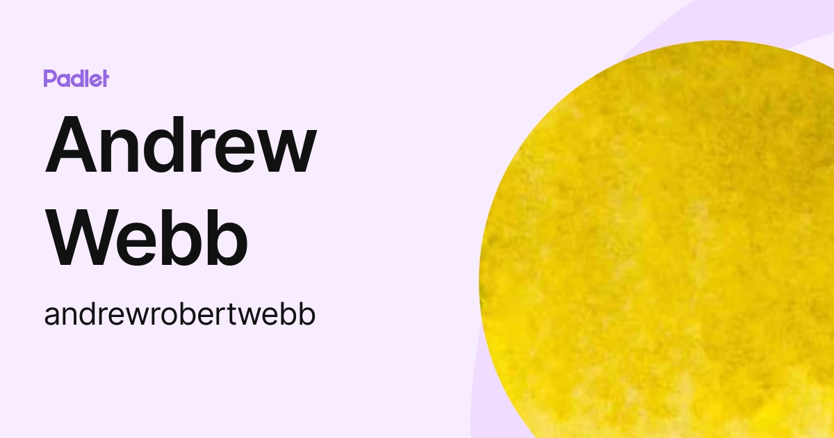 Andrew Webb (andrewrobertwebb) profile | Padlet