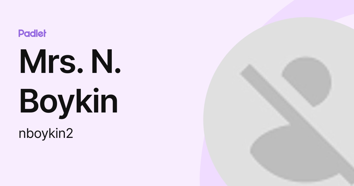 Mrs. N. Boykin (nboykin2) profile | Padlet