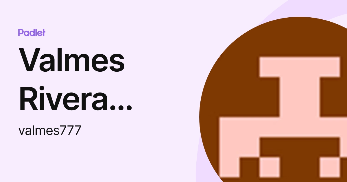 Valmes Rivera Calao (valmes777) profile | Padlet