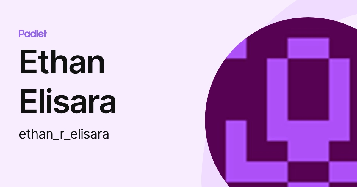 Ethan Elisara (ethan_r_elisara) profile | Padlet