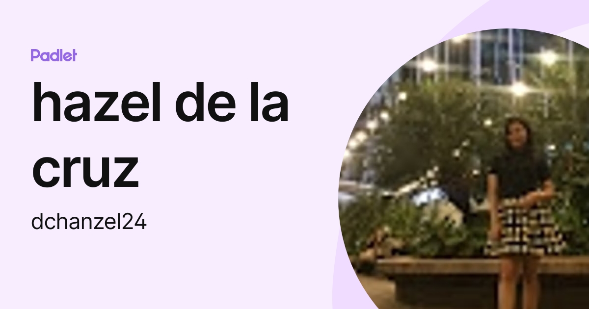 hazel de la cruz (dchanzel24) profile | Padlet