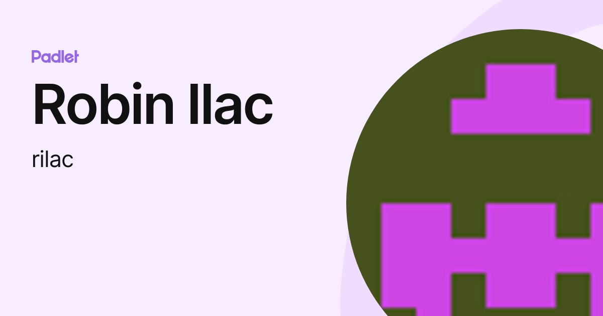 Robin Ilac (rilac) profile | Padlet