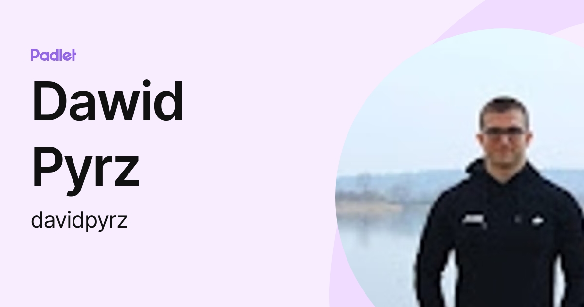 Dawid Pyrz (davidpyrz) profile | Padlet