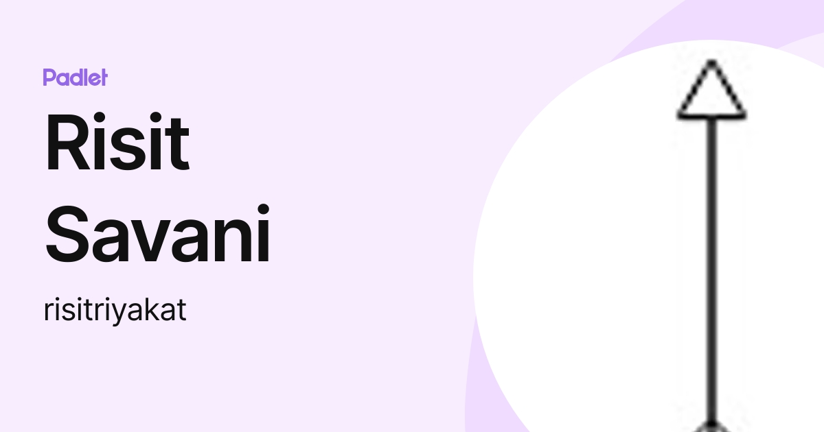 Risit Savani (risitriyakat) profile | Padlet