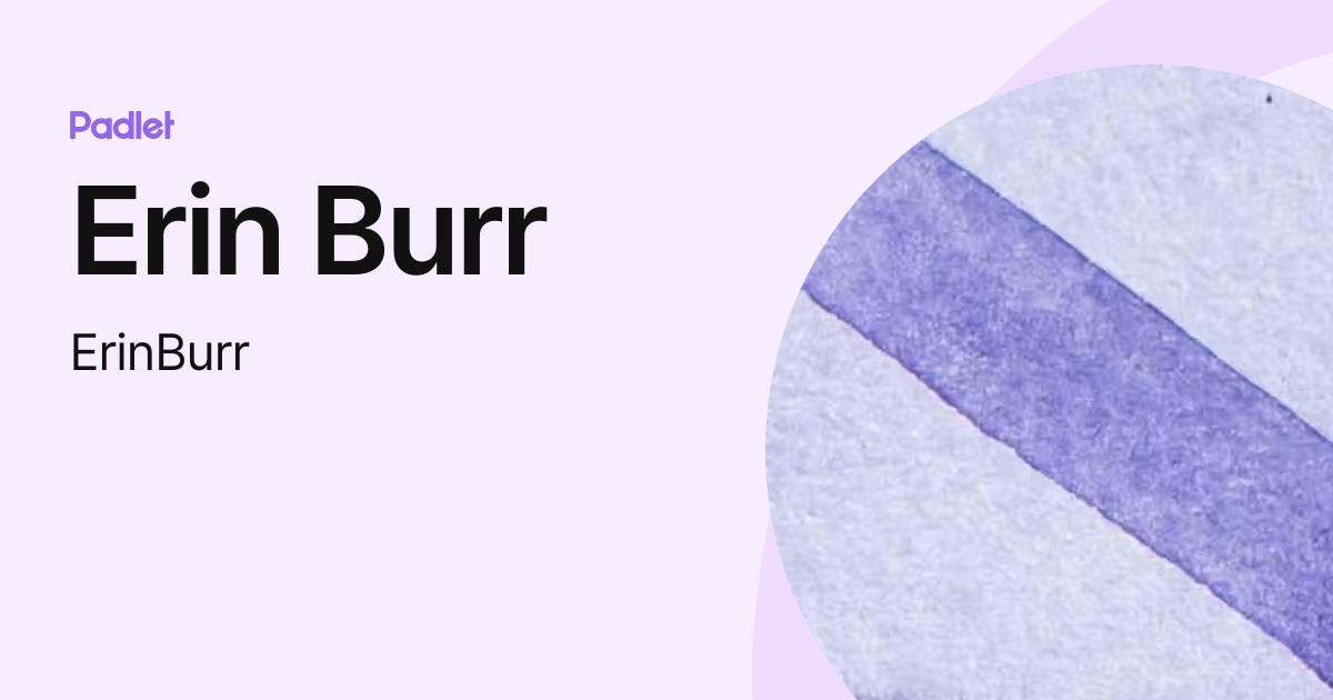 Erin Burr (ErinBurr) profile | Padlet