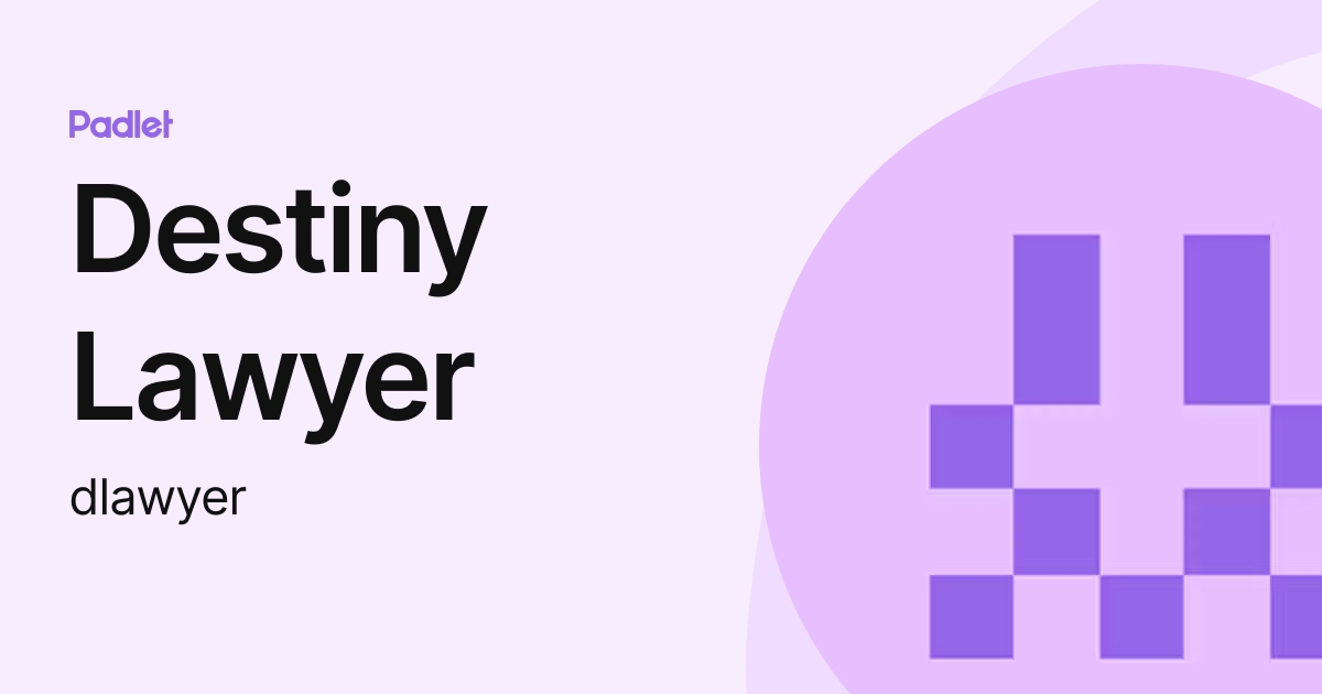 Destiny Lawyer (dlawyer) profile | Padlet