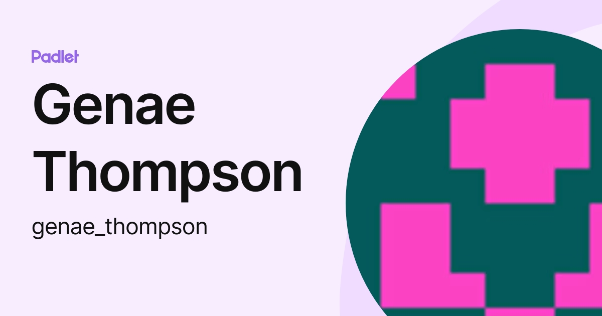 Genae Thompson (genae_thompson) profile | Padlet