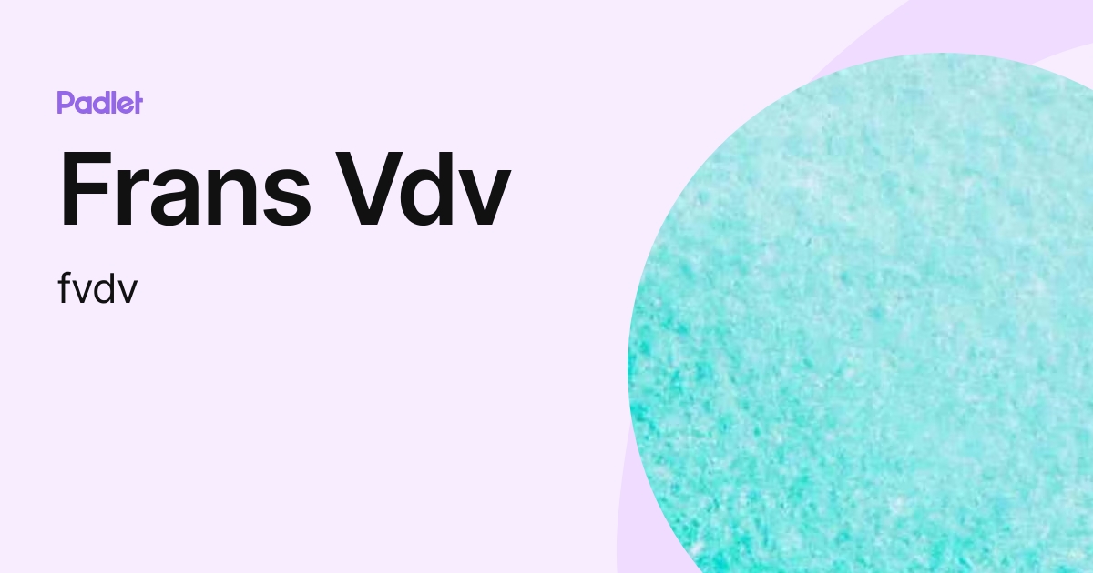 Frans Vdv (fvdv) profile | Padlet