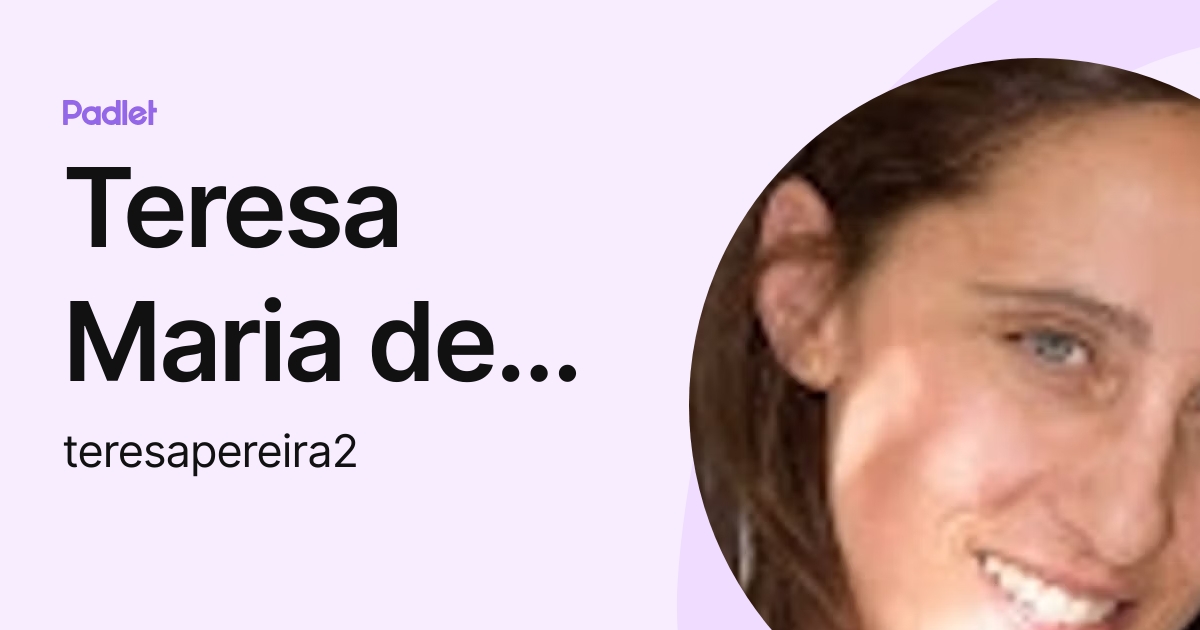 Teresa Maria de de Sousa Pereira (teresapereira2) profile | Padlet