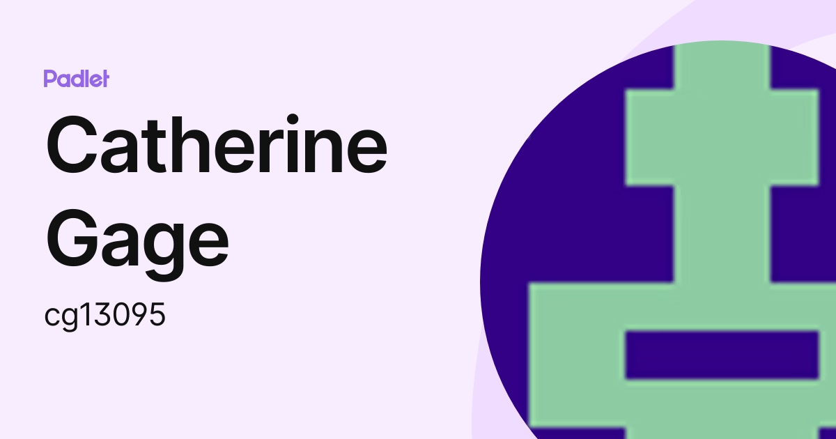 Catherine Gage (cg13095) profile | Padlet
