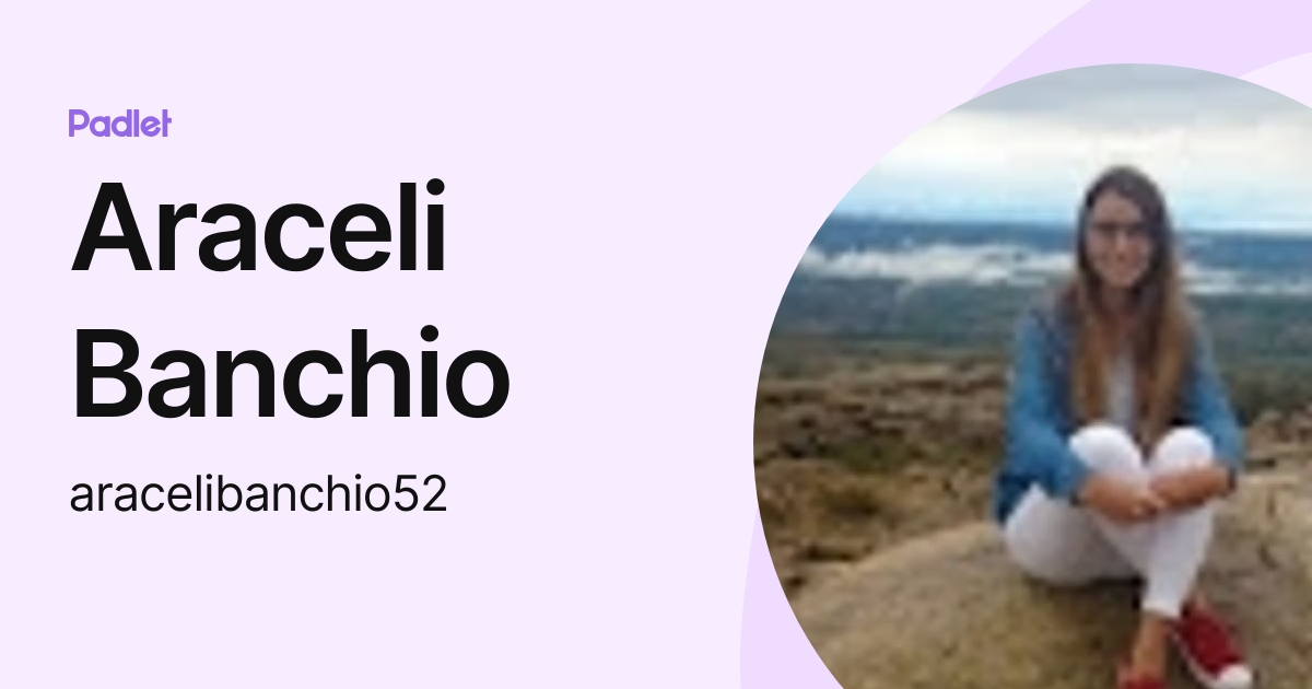 Araceli Banchio (aracelibanchio52) profile | Padlet