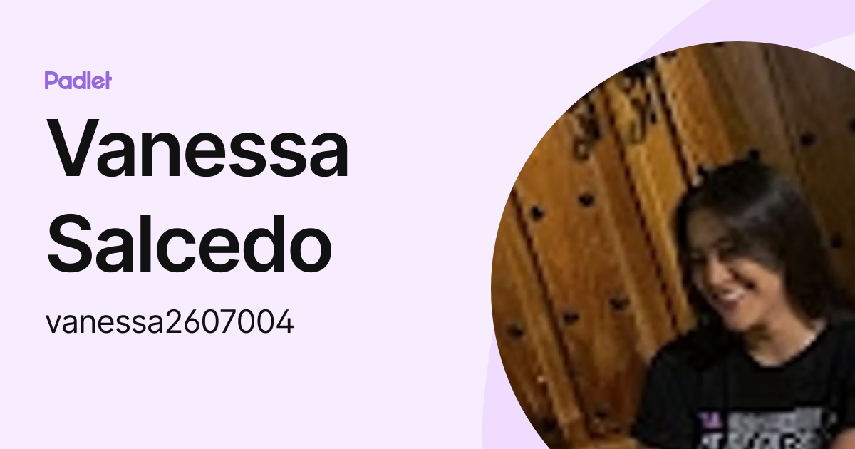 Vanessa Salcedo (vanessa2607004) profile | Padlet