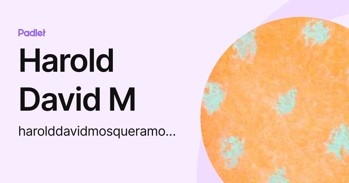 Harold David M (harolddavidmosqueramosquera) profile | Padlet