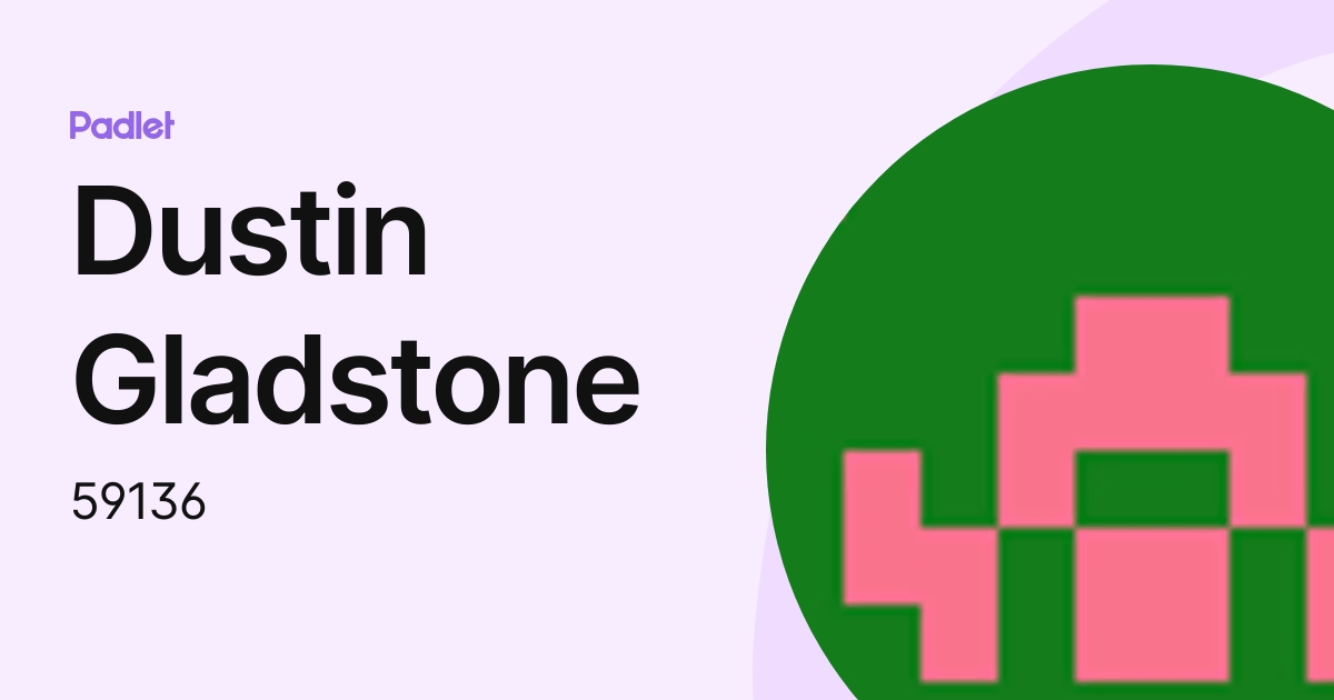 Dustin Gladstone (59136) profile | Padlet