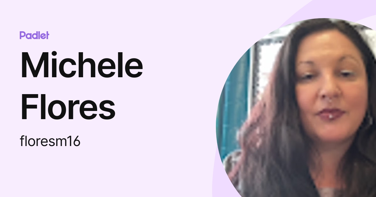 Michele Flores (floresm16) profile | Padlet