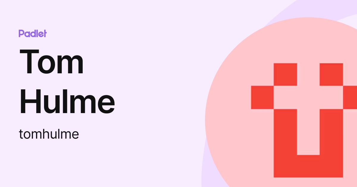 Tom Hulme (tomhulme) profile | Padlet