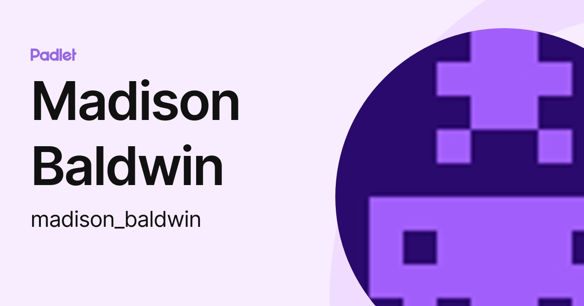 Madison Baldwin (madison_baldwin) profile | Padlet