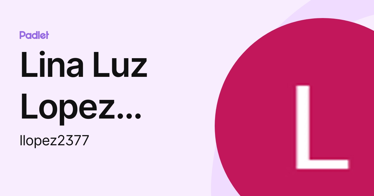 Lina Luz Lopez Hoyos (llopez2377) profile | Padlet