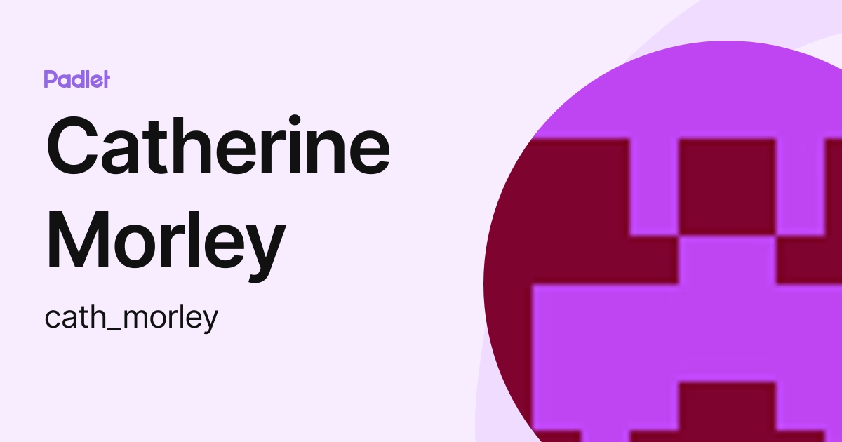 Catherine Morley (cath_morley) profile | Padlet