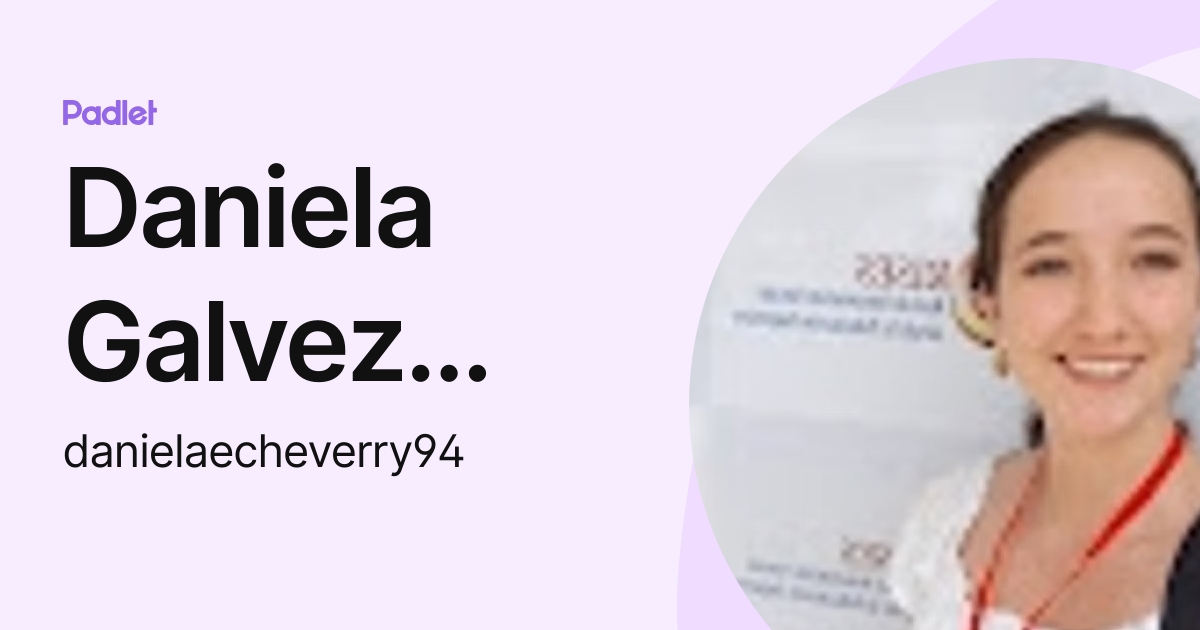 Daniela Galvez Echeverry (danielaecheverry94) profile | Padlet