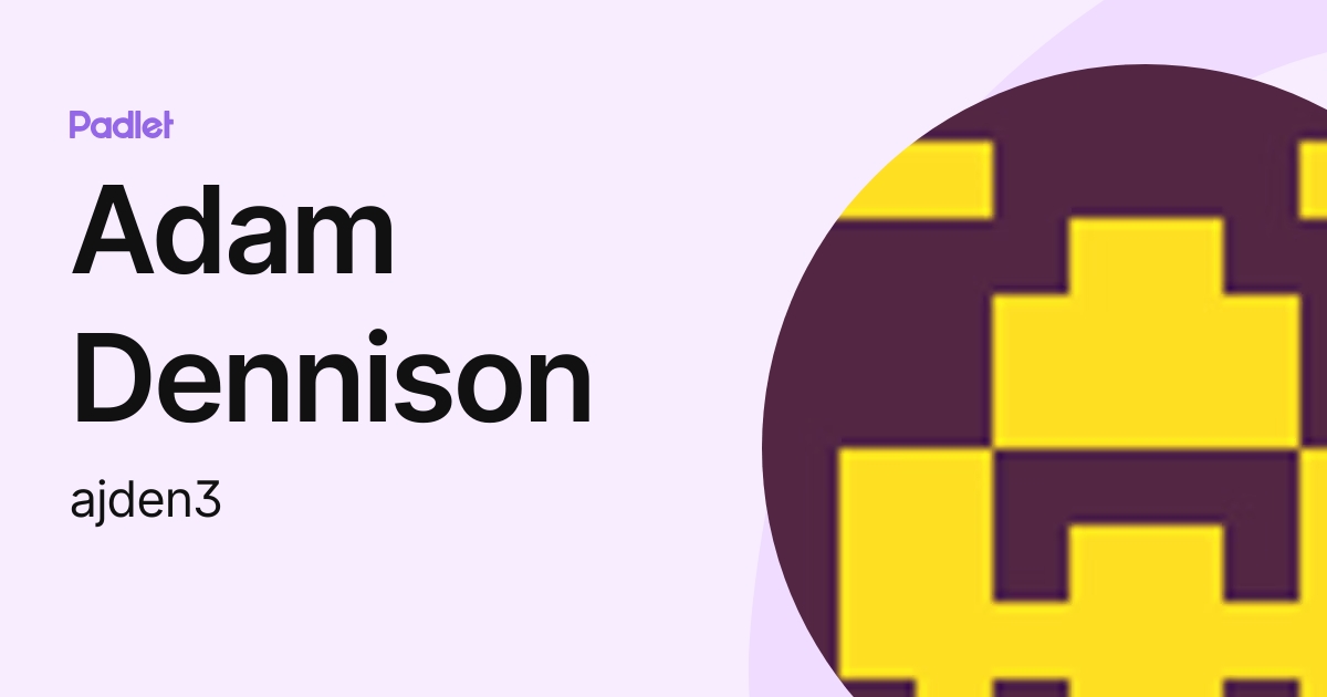 Adam Dennison (ajden3) profile | Padlet