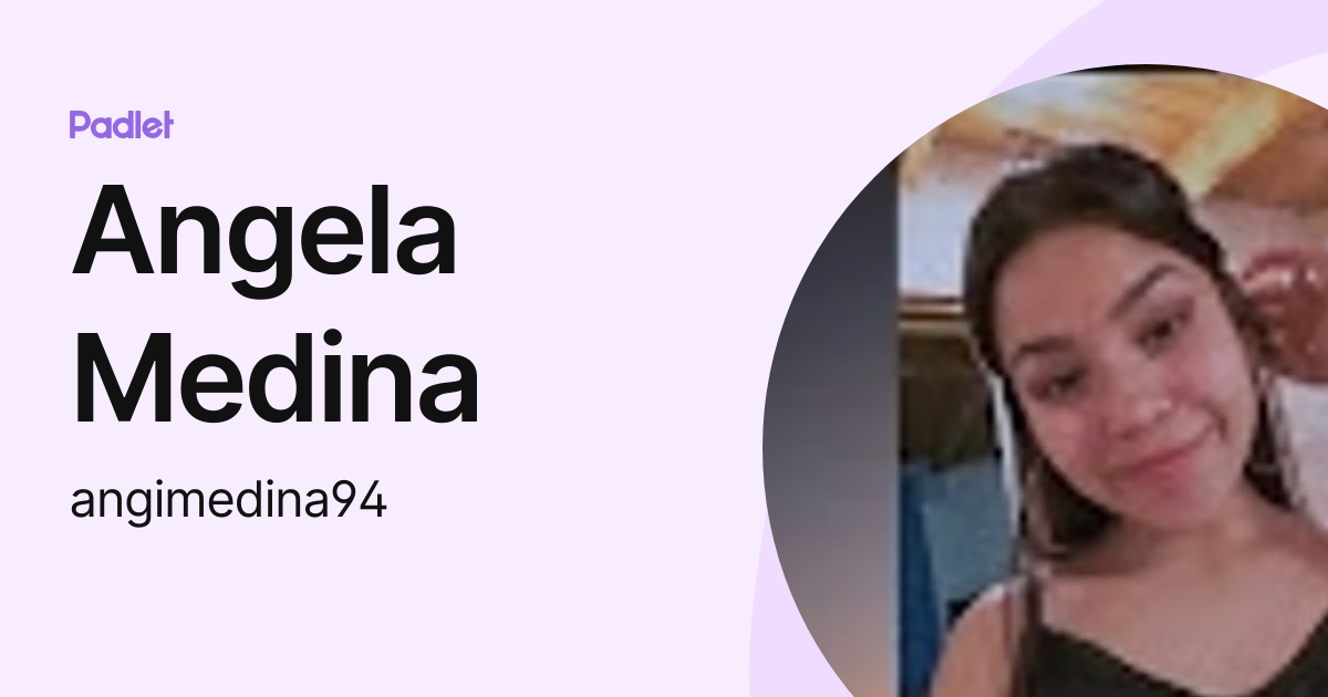 Angela Medina (angimedina94) perfil | Padlet