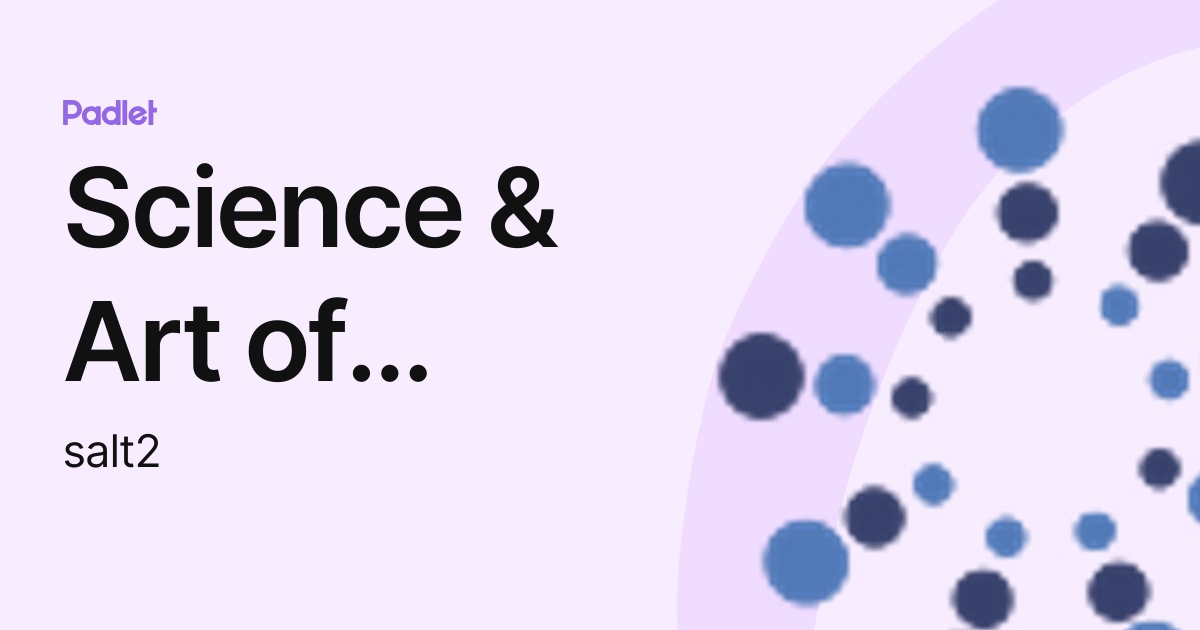 Science & Art of Learning & Teaching [SALT] (salt2) profile | Padlet