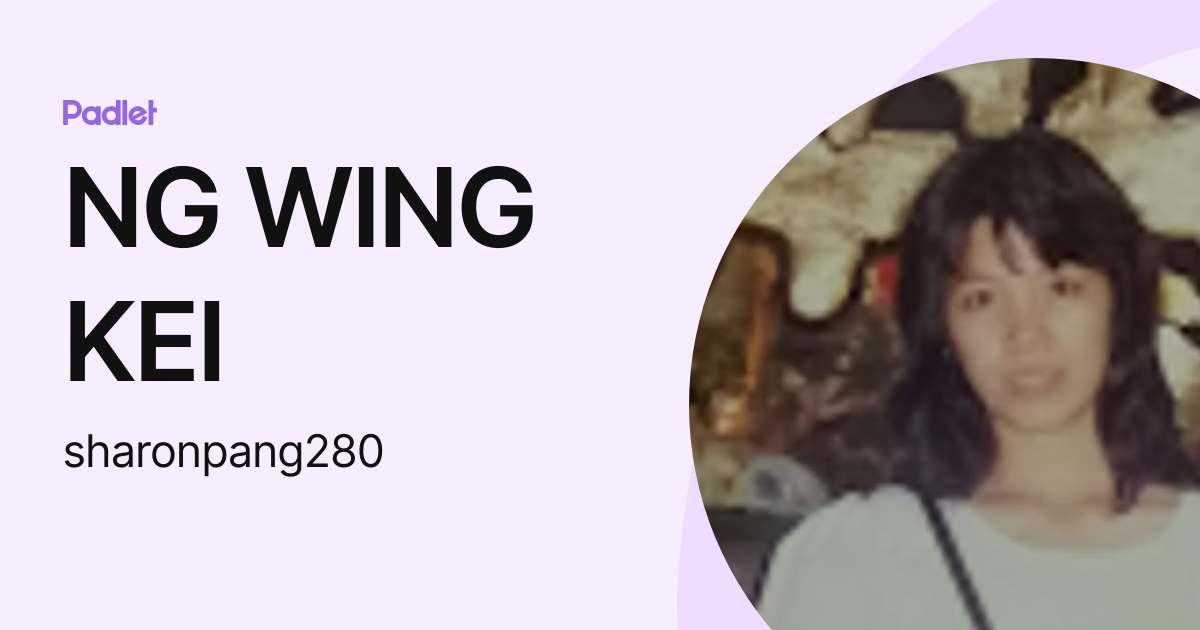 NG WING KEI (sharonpang280) profile | Padlet