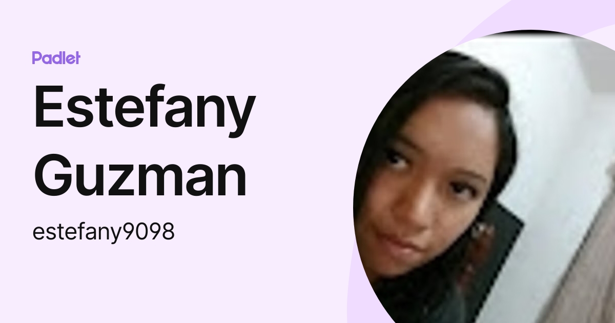 Estefany Guzman (estefany9098) profile | Padlet