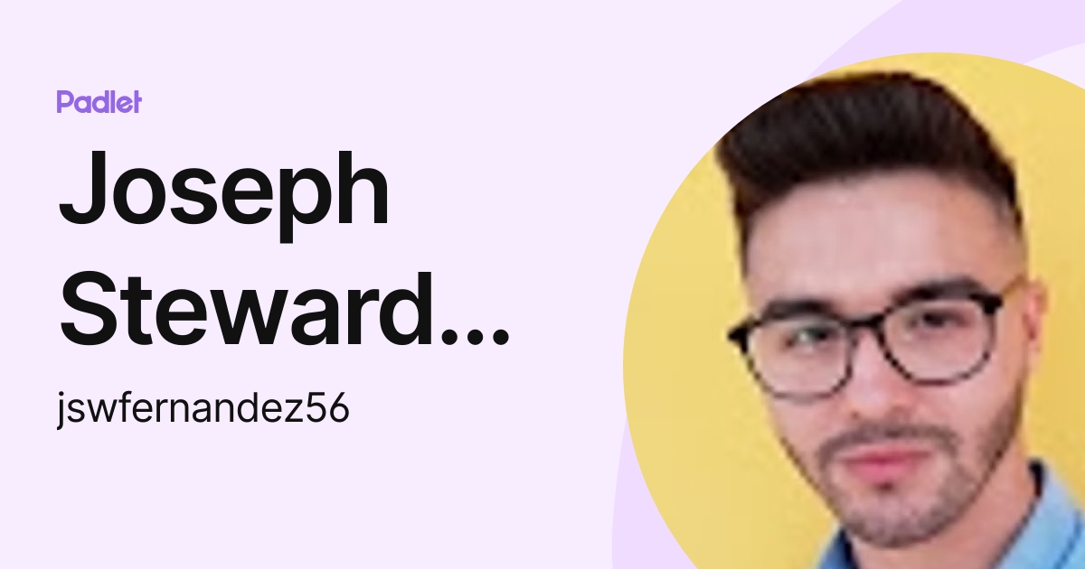 Joseph Steward Brugger Fernandez (jswfernandez56) profile | Padlet