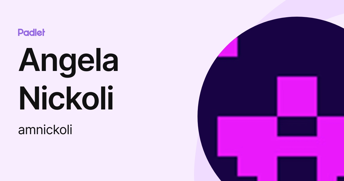 Angela Nickoli (amnickoli) profile | Padlet