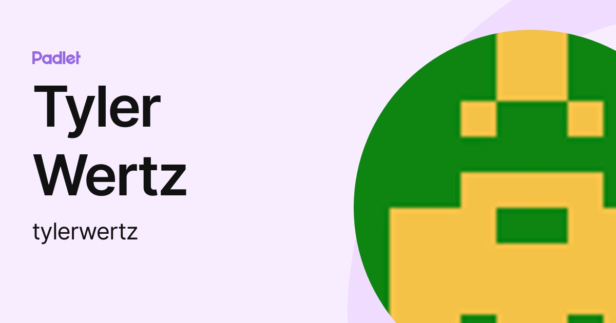 Tyler Wertz (tylerwertz) profile | Padlet