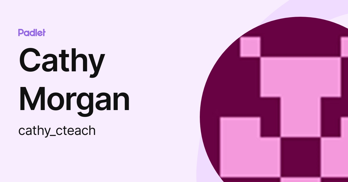 Cathy Morgan (cathy_cteach) profile | Padlet