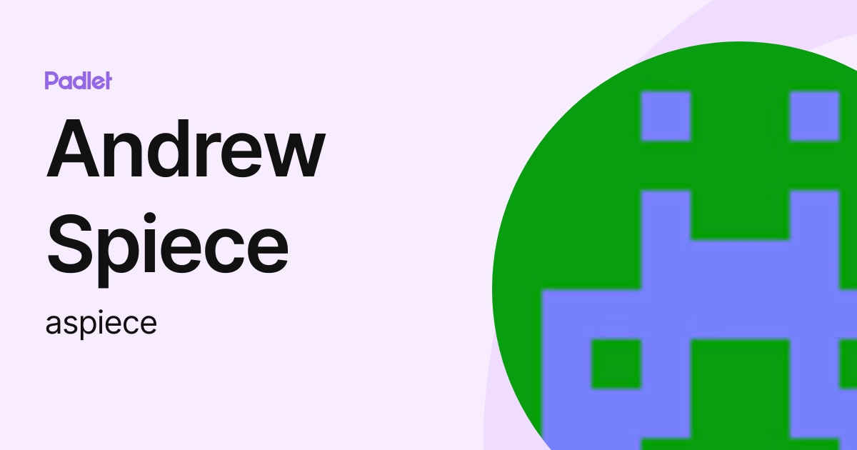 Andrew Spiece (aspiece) profile | Padlet