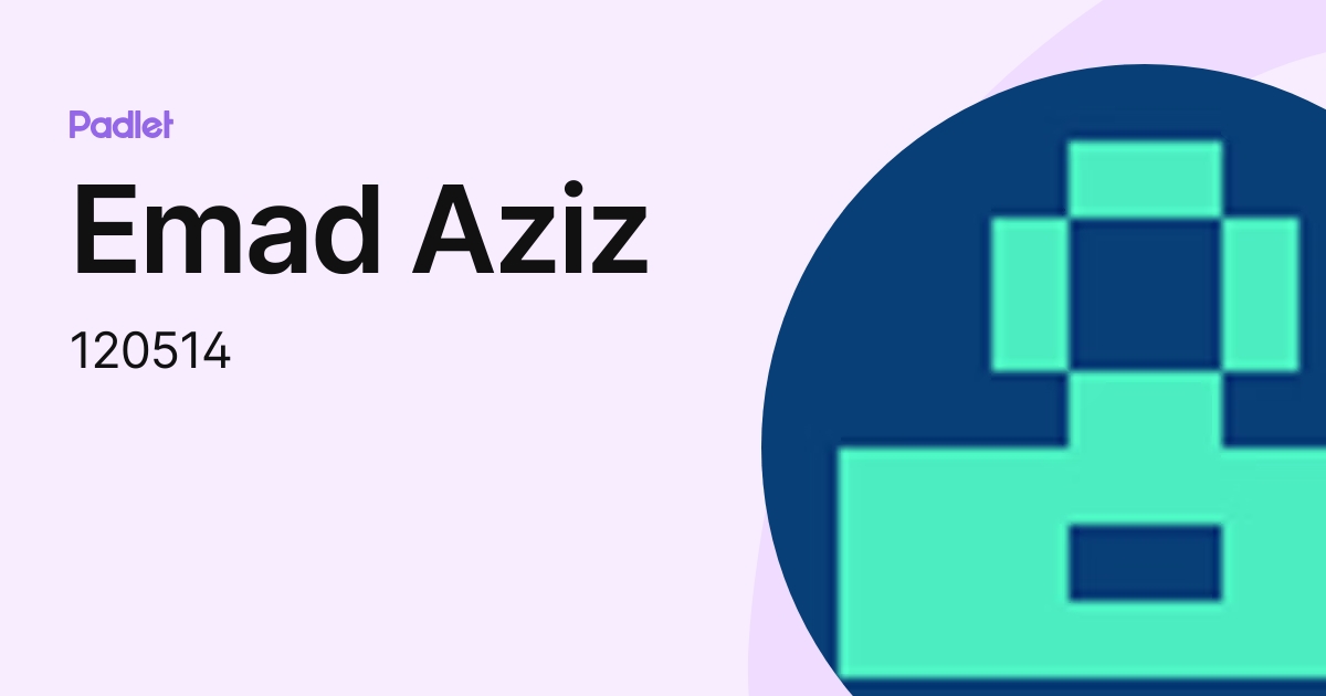 Emad Aziz (120514) profile | Padlet