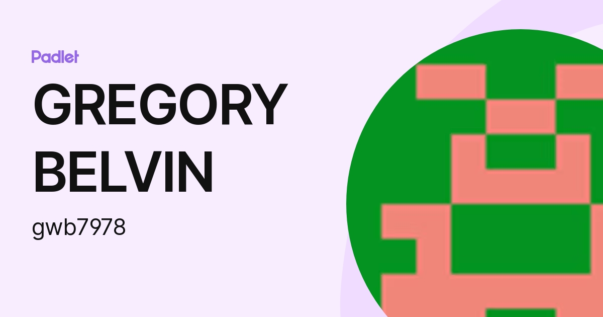 GREGORY BELVIN (gwb7978) profile | Padlet