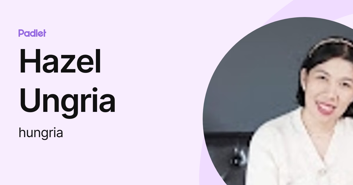 Hazel Ungria (hungria) profile | Padlet