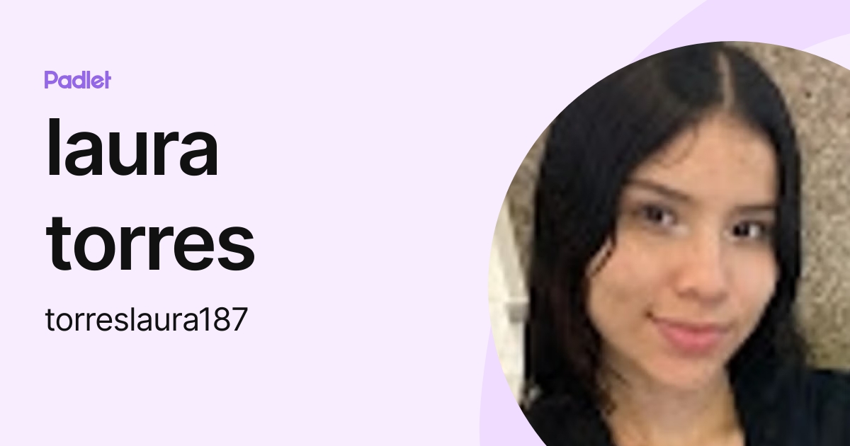 laura torres (torreslaura187) profile | Padlet