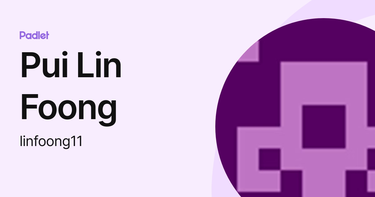 Pui Lin Foong (linfoong11) profile | Padlet