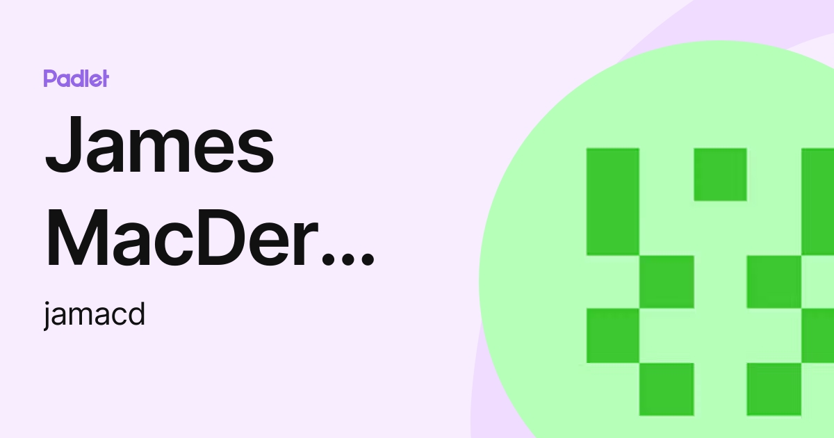 James MacDermid (jamacd) profile | Padlet